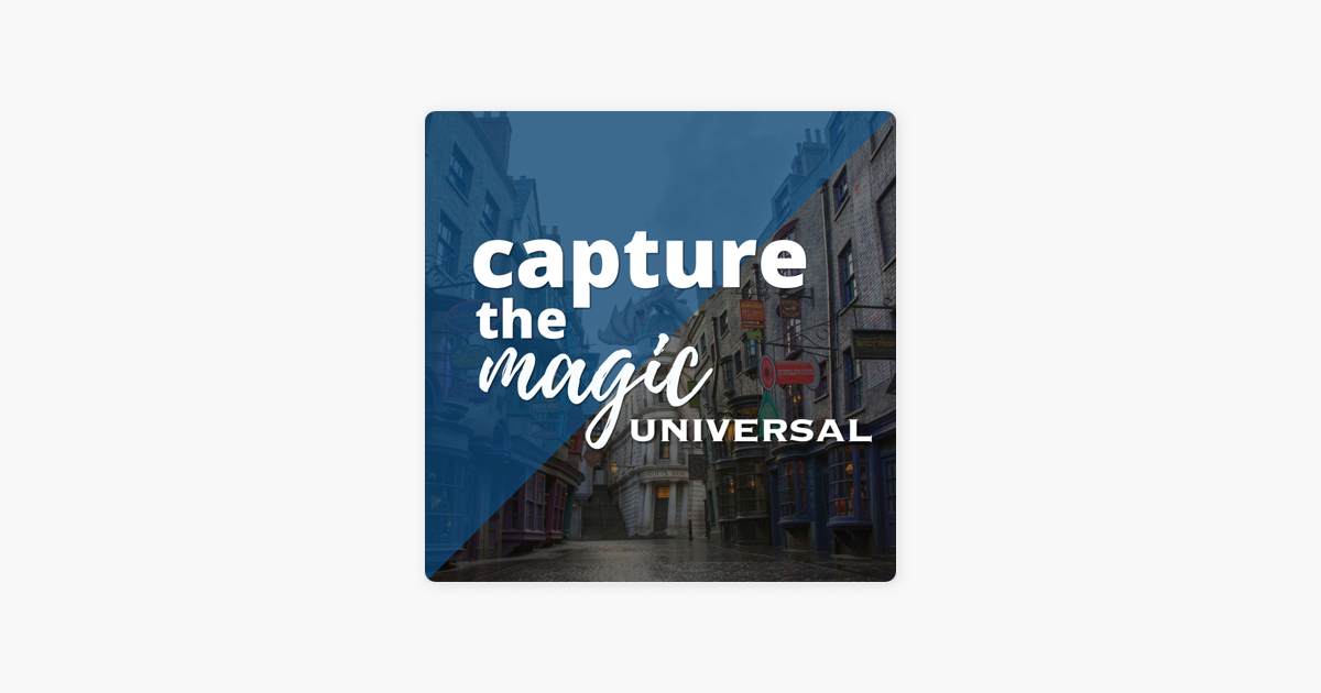 ‎Capture The Magic Universal Edition - Universal Studios Podcast ...