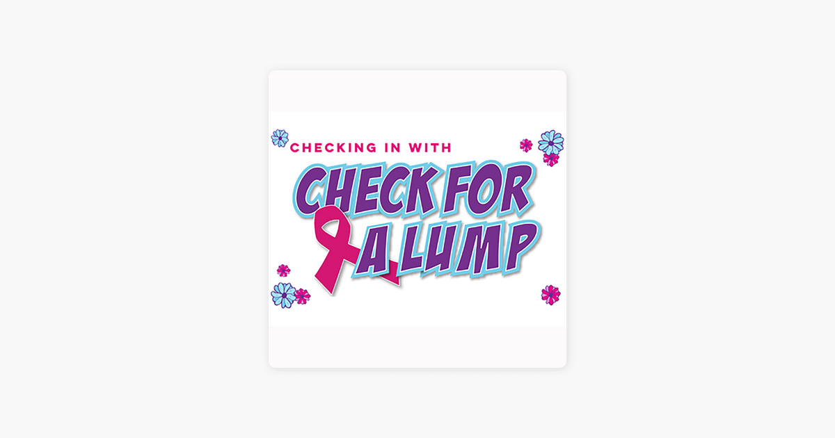 ‎Checking In With Check For A Lump on Apple Podcasts