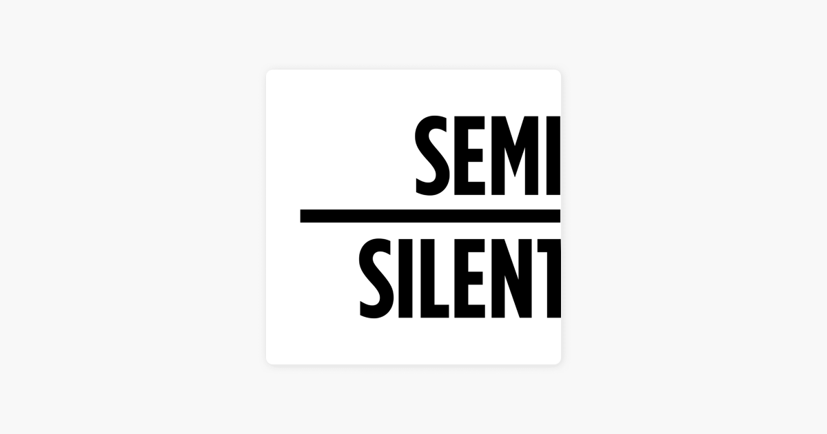 SEMI SILENT On Apple Podcasts semi-silent-on-apple-podcasts