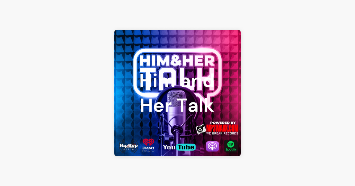 Him And Her Talk On Apple Podcasts him-and-her-talk-on-apple-podcasts