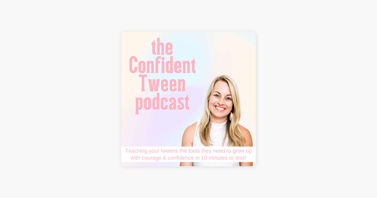 The Confident Tween Podcast: Brighten Someone's Day and Build Up Your ... The Confident Tween Podcast: Brighten Someone's Day and Build Up Your ...