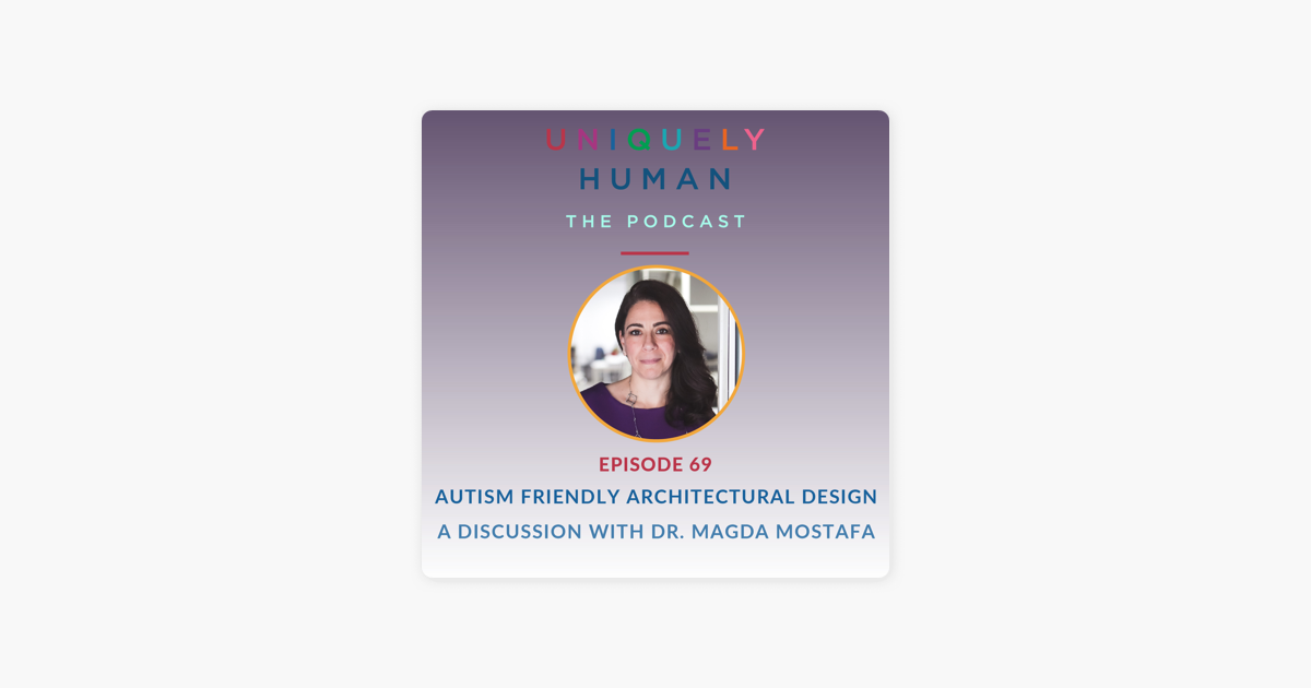 ‎Uniquely Human: The Podcast: Autism Friendly Architectural Design: A ...