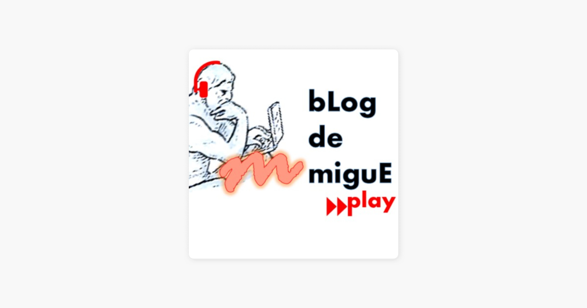 bLog de miguE play en Apple Podcasts bLog de miguE play en Apple Podcasts