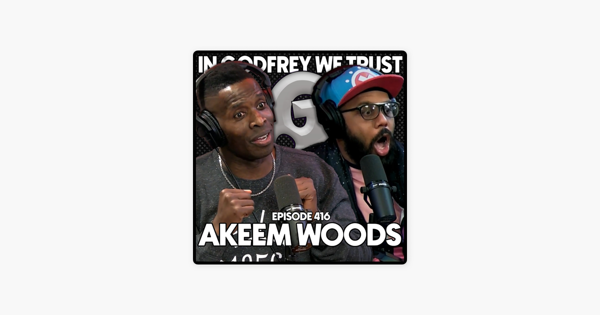 ‎In Godfrey We Trust: 416. AKEEM WOODS | Even More White Girls Dancing ...