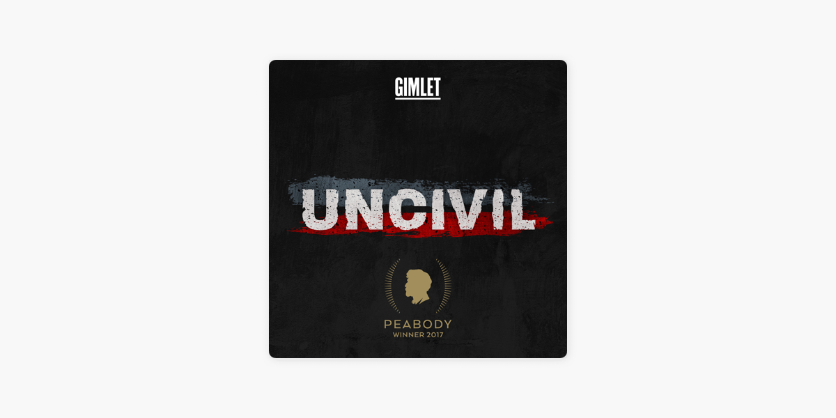 ‎Uncivil on Apple Podcasts