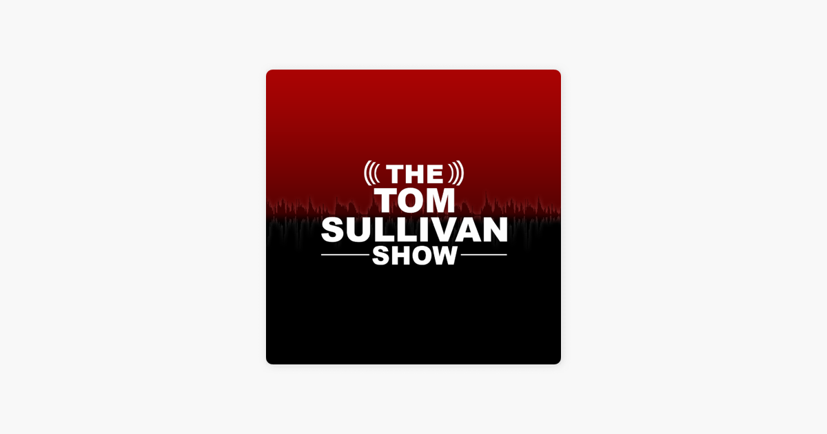 ‎tom Sullivan Show On Apple Podcasts