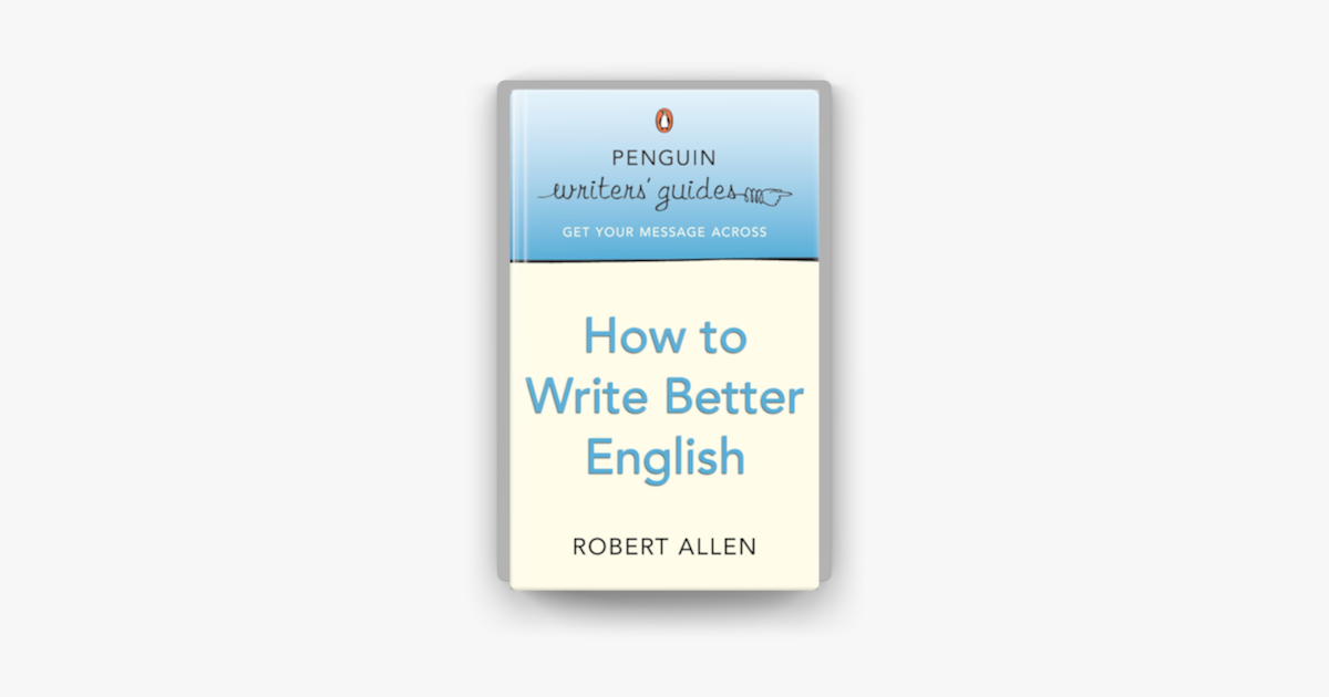 ‎Penguin Writers' Guides: How to Write Better English on Apple Books