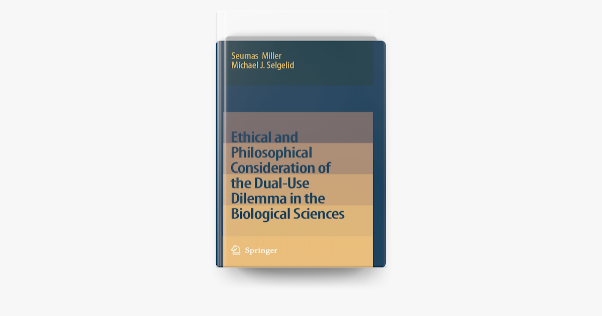 ‎Ethical and Philosophical Consideration of the Dual-Use Dilemma in the ...