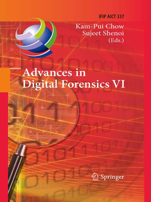 [DOWNLOAD] "Advances in Digital Forensics VI" by Kam-Pui Chow & Sujeet Shenoi * Book PDF Kindle ...