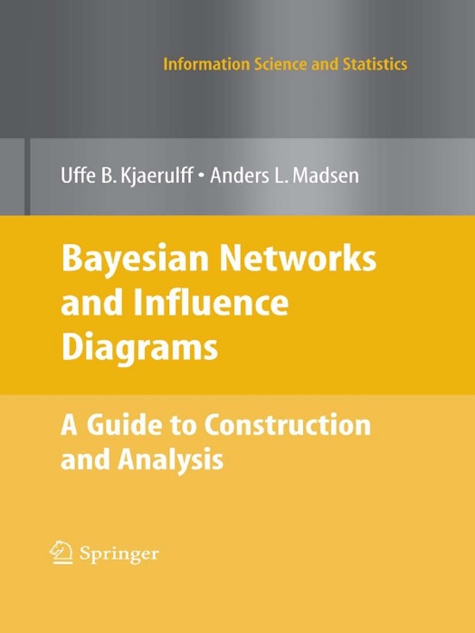 (DOWNLOAD) "Bayesian Networks and Influence Diagrams: A Guide to Construction and Analysis" by ...