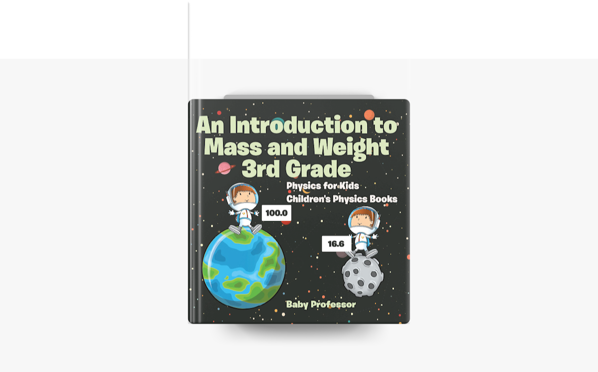An Introduction To Mass And Weight 3rd Grade Physics For Kids an-introduction-to-mass-and-weight-3rd-grade-physics-for-kids