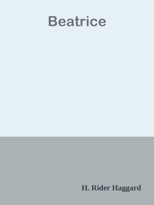 [DOWNLOAD] ~ Beatrice # by H. Rider Haggard ~ Book PDF Kindle ePub Free ...