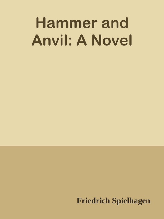 Download ~ Hammer and Anvil: A Novel * by Friedrich Spielhagen ~ eBook PDF Kindle ePub Free ...