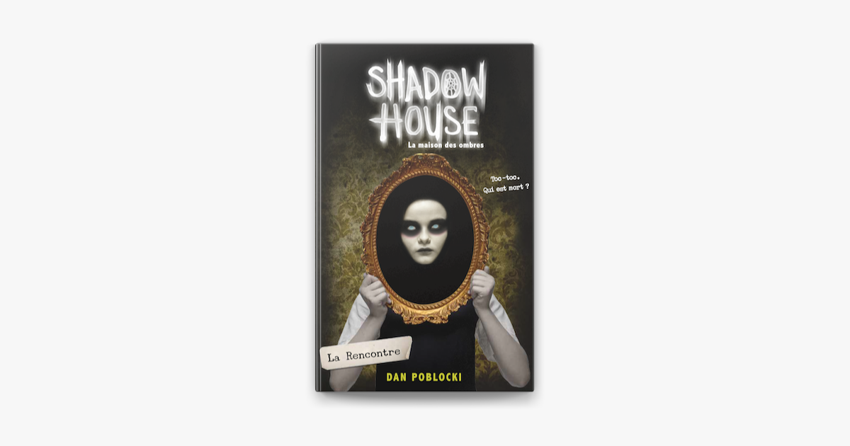 ‎Shadow House - La Maison des ombres - Tome 1 - La Rencontre en Apple Books
