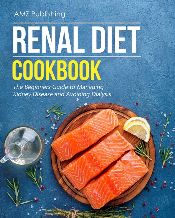 DOWNLOAD ~ Renal Diet Cookbook: The Beginners Guide to Managing Kidney Disease and Avoiding ...