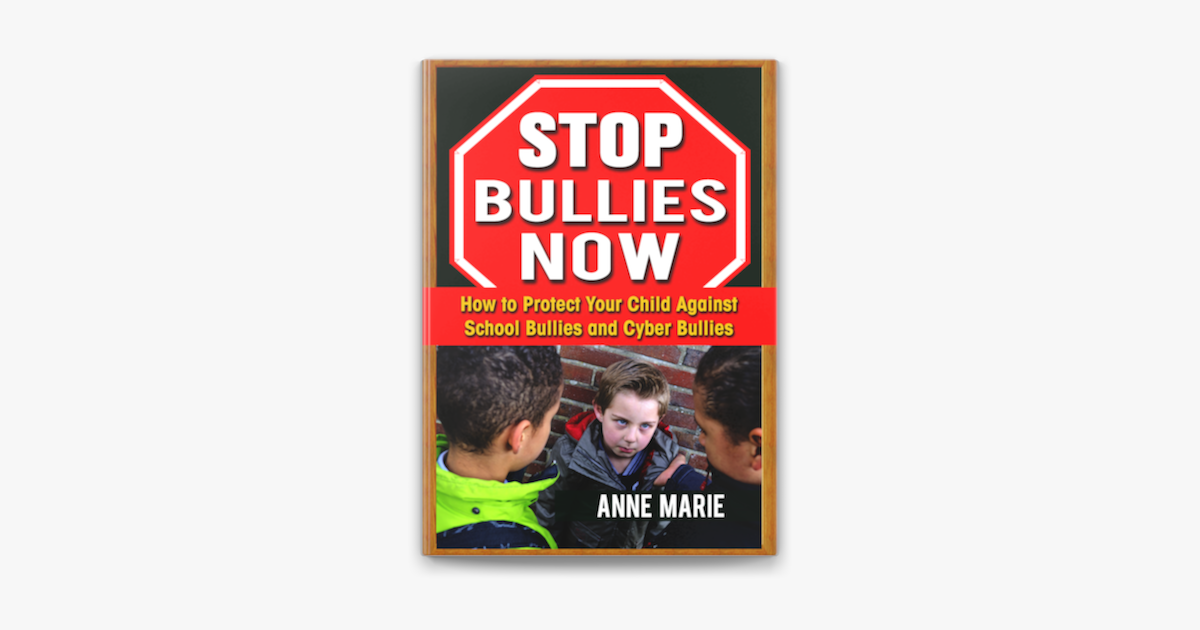 ‎Stop Bullies Now: How to Protect Your Child Against School Bullies and ...