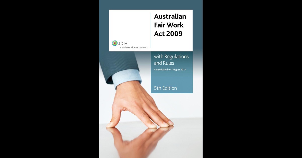 Australian Fair Work Act 2009 With Regulations And Rules By CCH australian-fair-work-act-2009-with-regulations-and-rules-by-cch