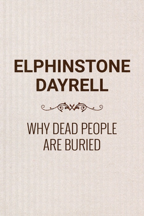 [Download] ~ Why Dead People are Buried " by Elphinstone Dayrell ~ Book ...
