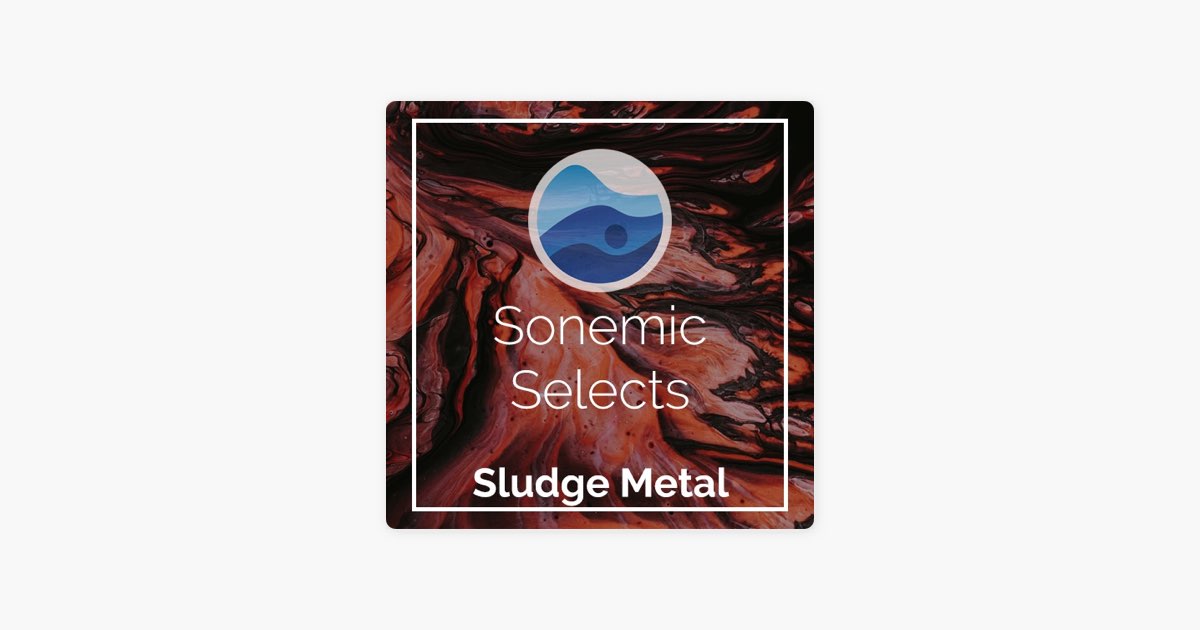 ‎Sludge Metal | Sonemic Selects by Sonemic Inc on Apple Music