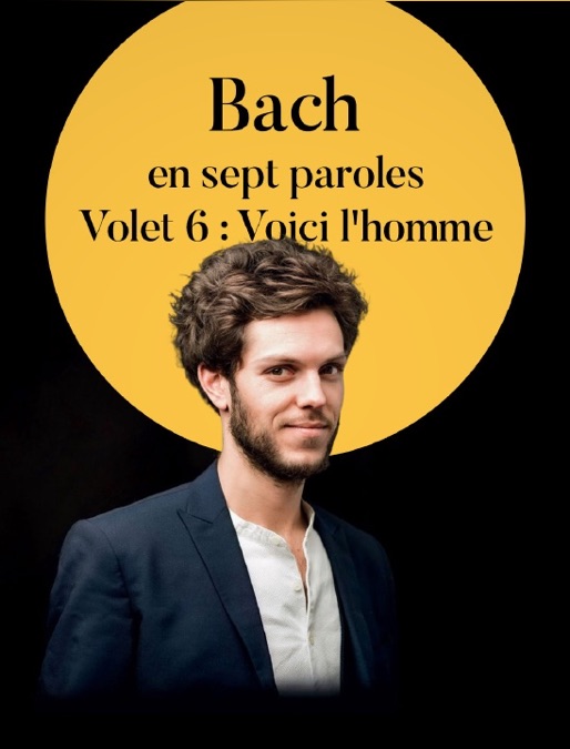 Bach en sept paroles, Volet 6 : « Voici l'homme » - Raphaël Pichon ...